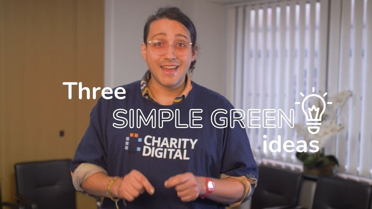 Charity Digital - Videos - Three simple ways to help your charity go green