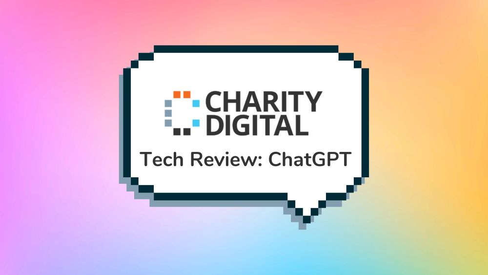 Charity Digital - Topics - Tech Review: ChatGPT